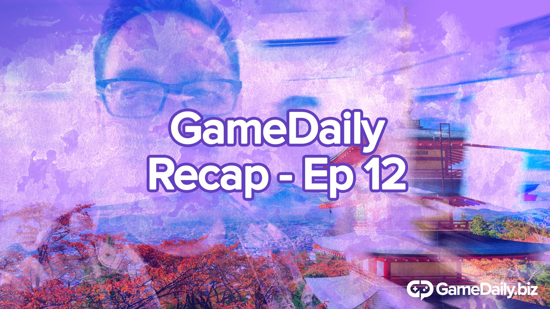 GameDailyRecap Episode 12: A little bit of a lot of industry news ...